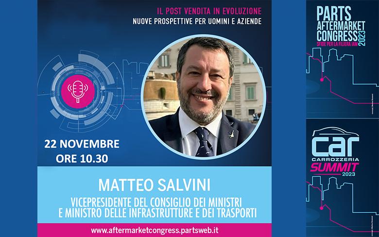 MATTEO SALVINI AL PARTS AFTERMARKET CONGRESS E CAR CARROZZERIA SUMMIT ...